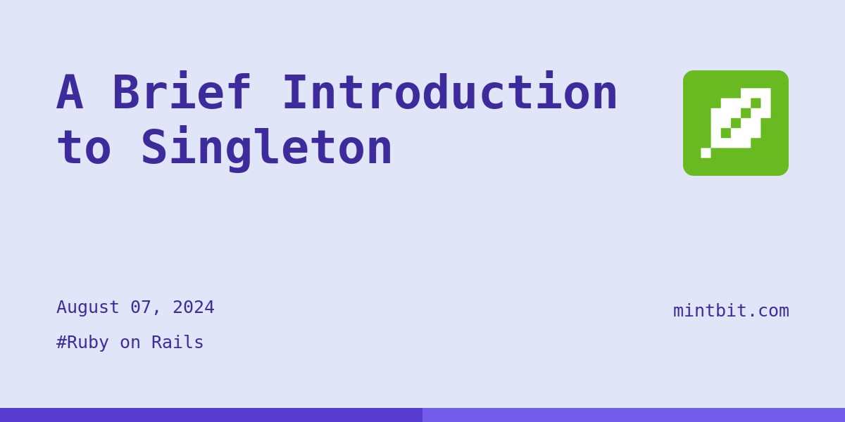 A Brief Introduction to Singleton - Mintbit A Brief Introduction to Singleton - Mintbit