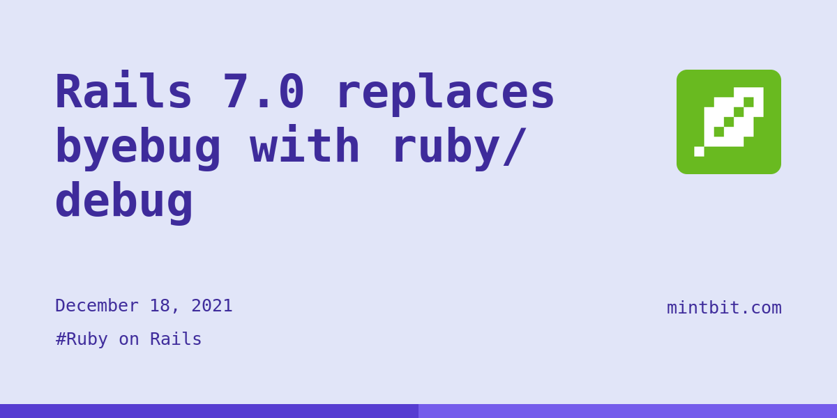 Rails 7.0 replaces byebug with ruby/debug - Mintbit Rails 7.0 replaces byebug with ruby/debug - Mintbit