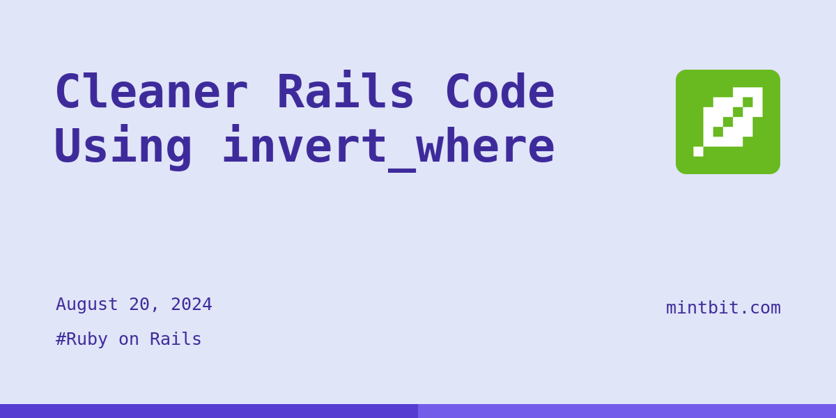 Cleaner Rails Code Using invert_where - Mintbit Cleaner Rails Code Using invert_where - Mintbit