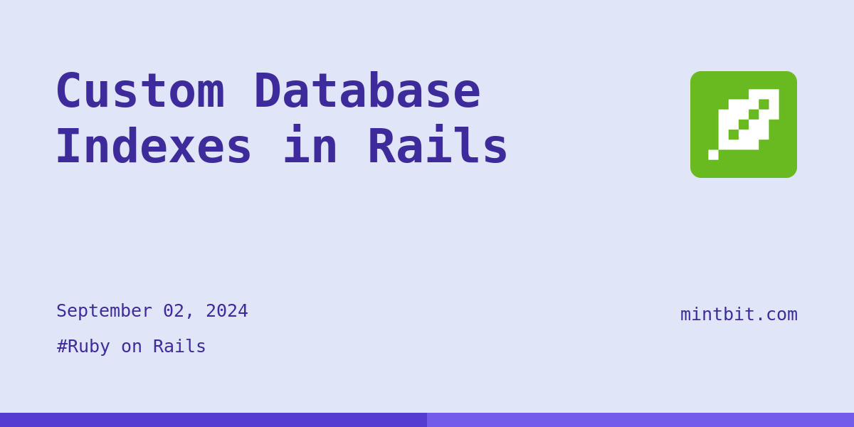 Custom Database Indexes in Rails - Mintbit Custom Database Indexes in Rails - Mintbit