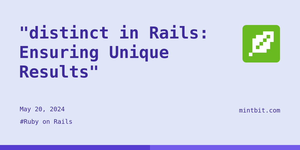 "distinct in Rails: Ensuring Unique Results" - Mintbit