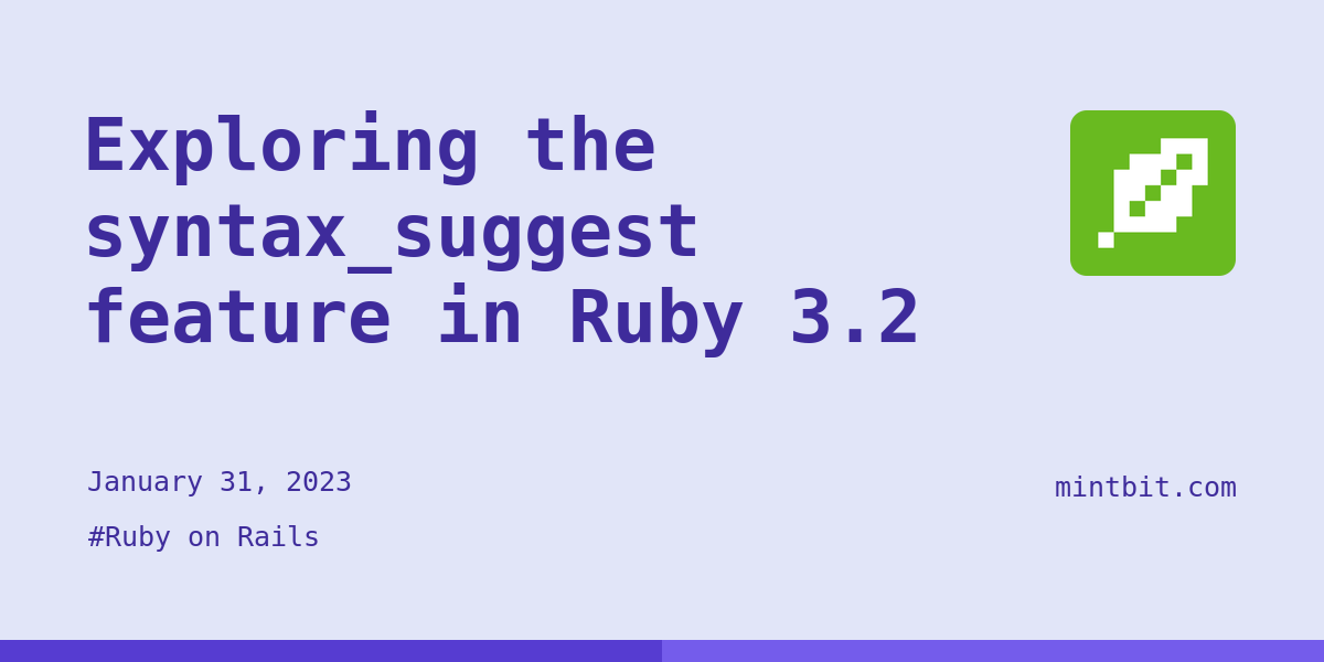 Exploring the syntax_suggest feature in Ruby 3.2 - Mintbit