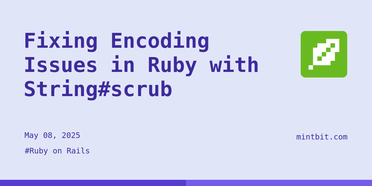 Fixing Encoding Issues In Ruby With Stringscrub Mintbit 2084
