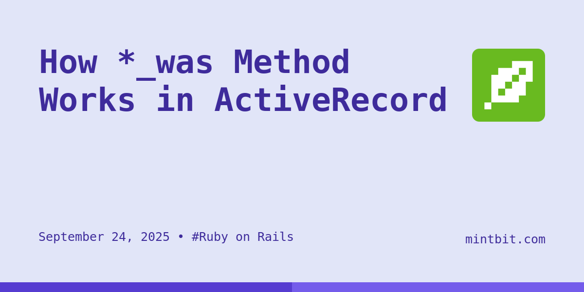 How *_was Method Works in ActiveRecord - Mintbit