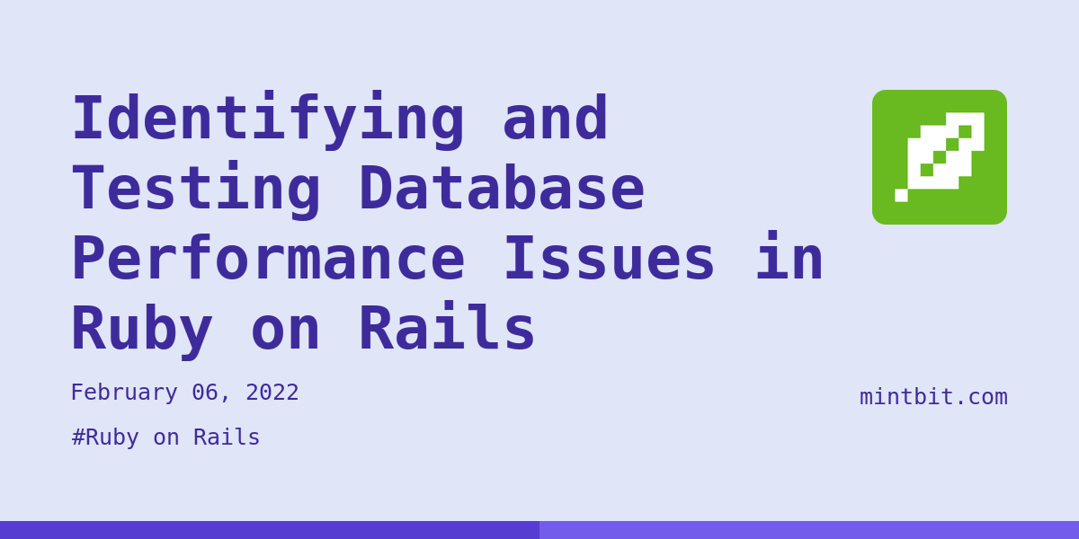 Identifying And Testing Database Performance Issues In Ruby On Rails