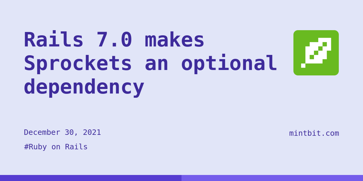 Rails 70 Makes Sprockets An Optional Dependency Mintbit