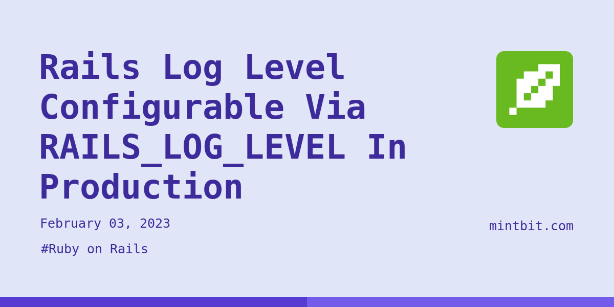Rails Log Level Configurable Via Railsloglevel In Production Mintbit