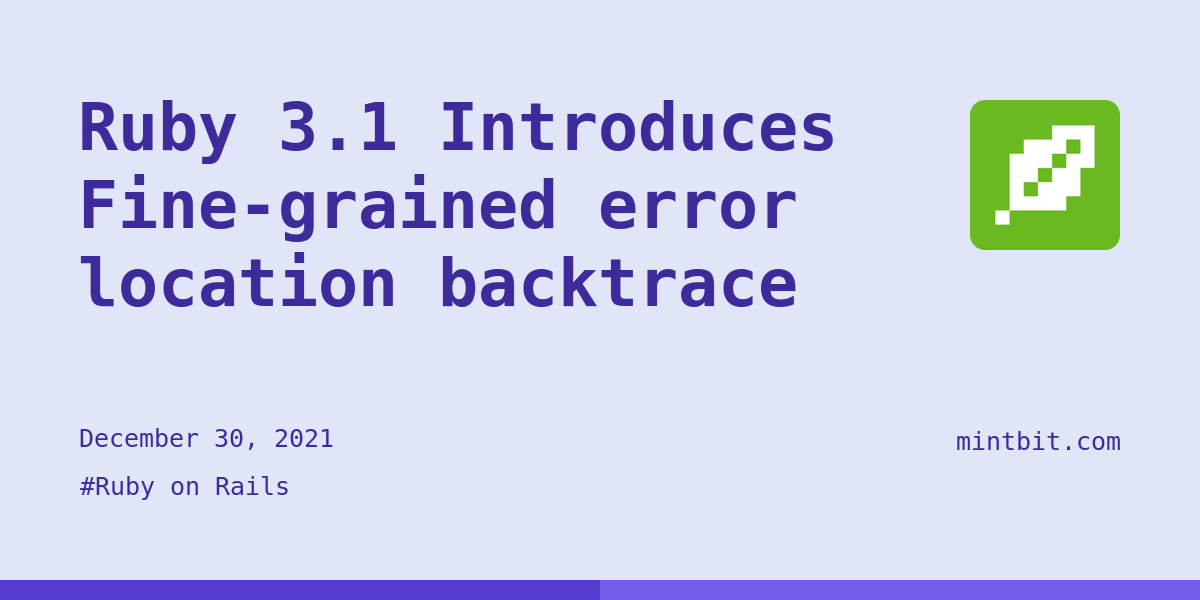 Ruby 3.1 Introduces Fine-grained error location backtrace - Mintbit