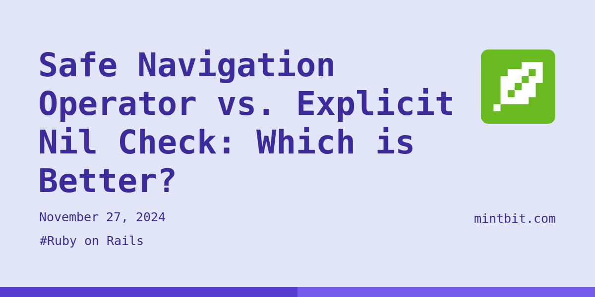 Safe Navigation Operator vs. Explicit Nil Check: Which is Better? - Mintbit