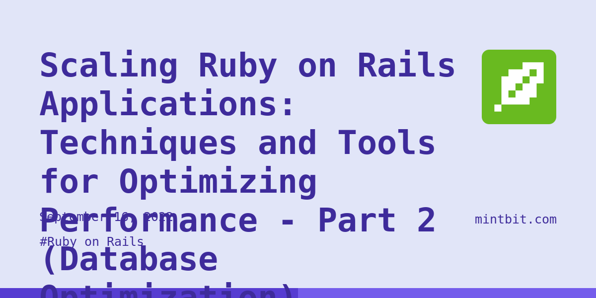 Scaling Ruby on Rails Applications: Techniques and Tools for Optimizing Performance - Part 2 ...
