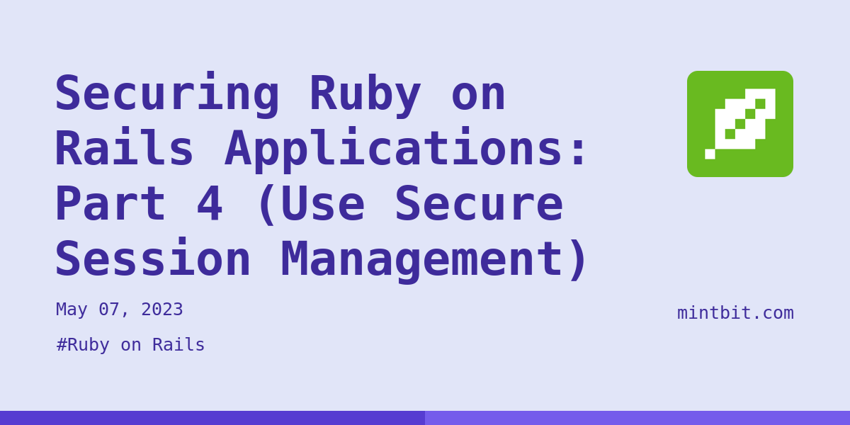 Securing Ruby On Rails Applications Part 4 Use Secure Session 2514