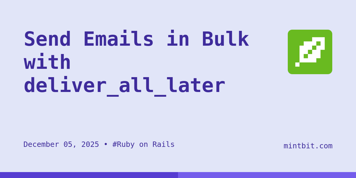 Send Emails in Bulk with deliver_all_later - Mintbit
