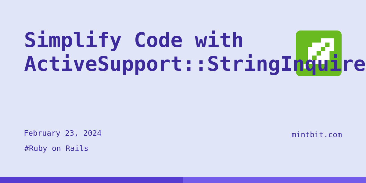 Simplify Code With Activesupportstringinquirer Mintbit