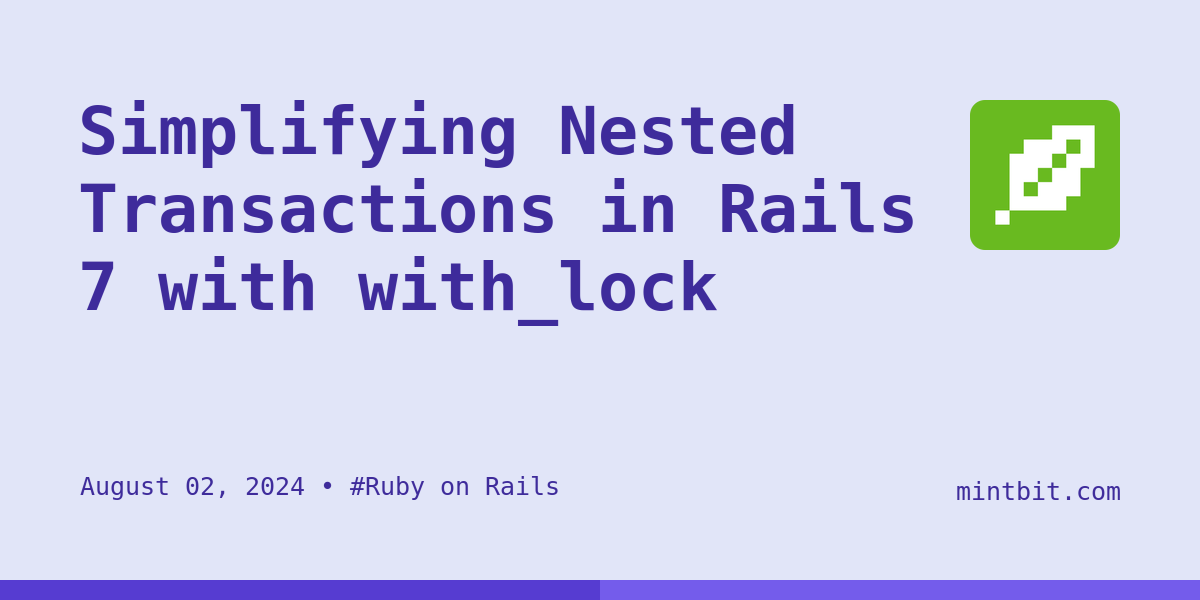 Simplifying Nested Transactions in Rails 7 with with_lock - Mintbit
