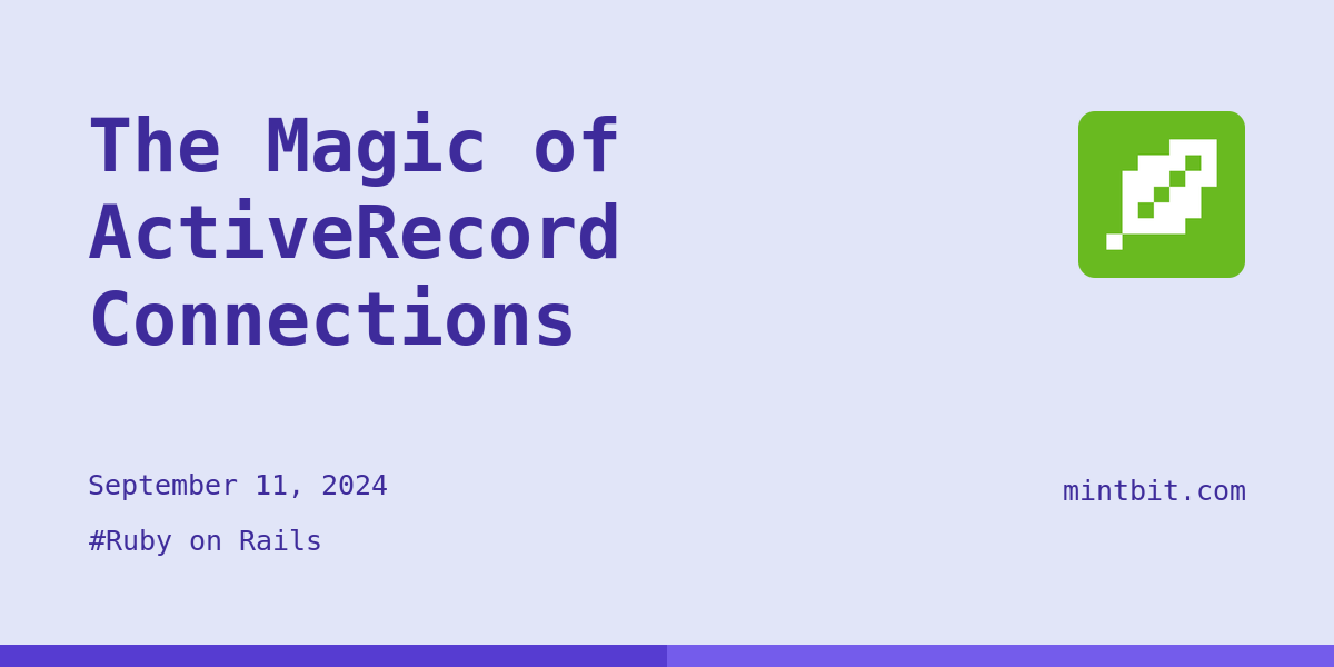 The Magic of ActiveRecord Connections - Mintbit