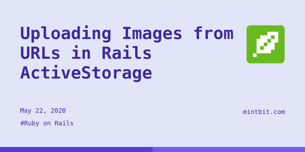 Uploading Images from URLs in Rails ActiveStorage - Mintbit